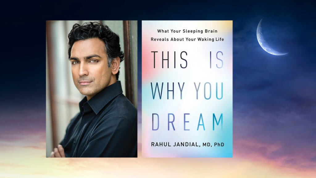 Why Do We Dream?: A Q&A With Neuroscientist Rahul Jandial